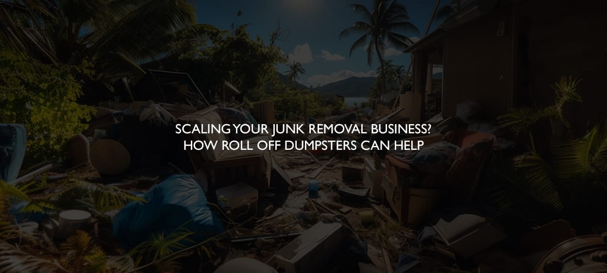 Scale Junk Removal in Hawaii with Roll-Offs | HIWASTE MFG